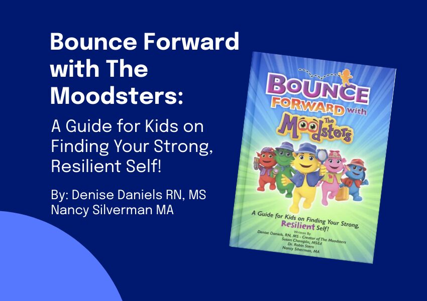 Bounce Forward with The Moodsters: A Guide for Kids on Finding Your Strong, Resilient Self! - Eluna