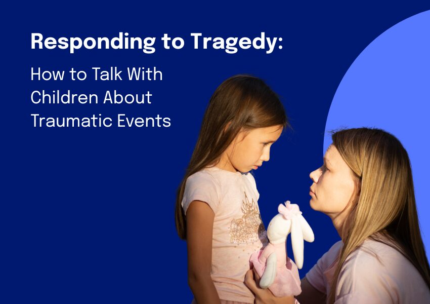 Responding to Tragedy: How to Talk With Children About Traumatic Events ...