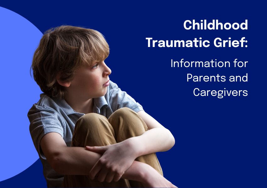 Childhood Traumatic Grief: Information for Parents and Caregivers - Eluna