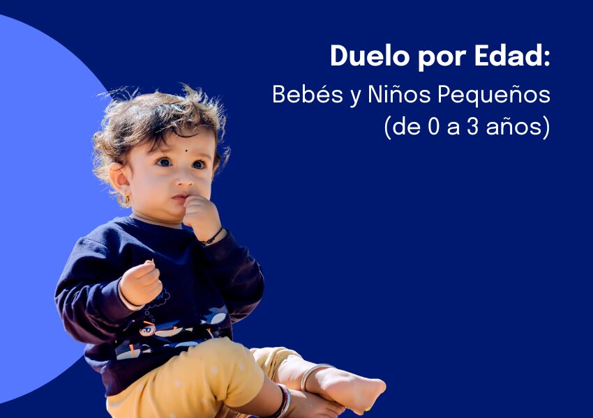 En Español: Duelo por Edad - Bebés y Niños Pequeños (de 0 a 3 años) - Eluna