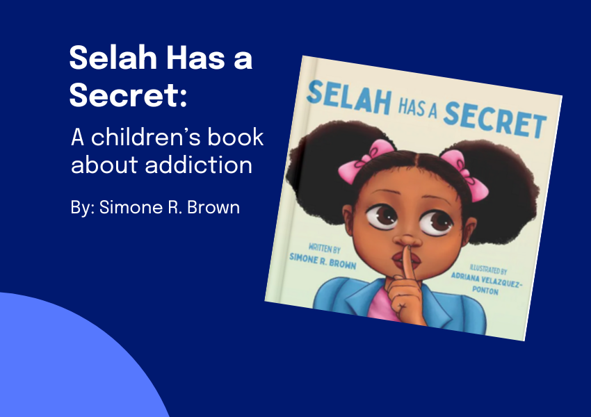 Selah Has a Secret: A children’s book about addiction - Eluna