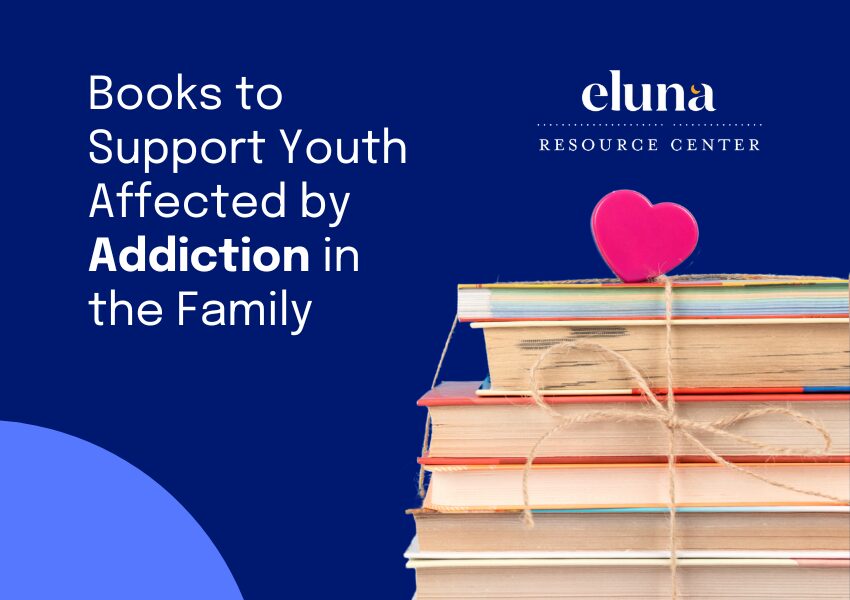 Books to Support Youth Affected by Addiction in the Family - Eluna