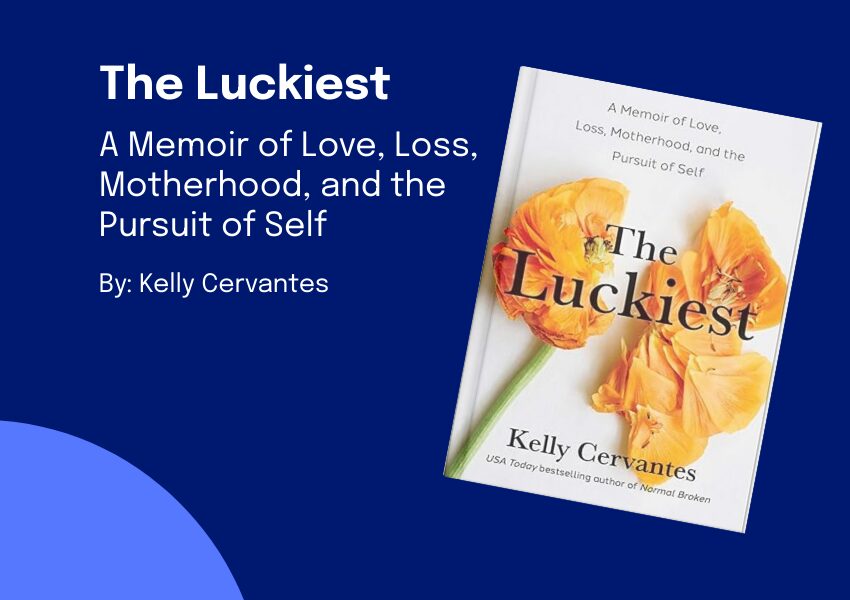 The Luckiest: A Memoir of Love, Loss, Motherhood, and the Pursuit of ...