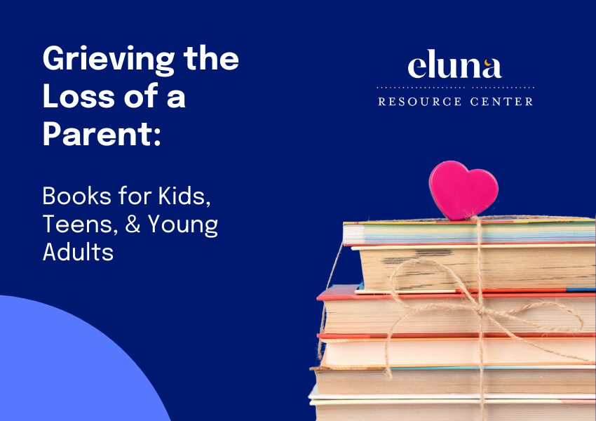 Grieving the Loss of a Parent: Books for Kids, Teens & Young Adults - Eluna