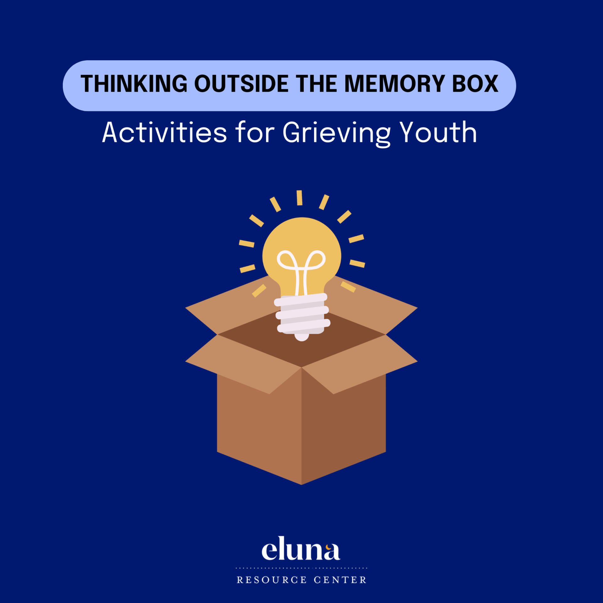 Thinking Outside the Memory Box: Activities for Grieving Youth - Eluna
