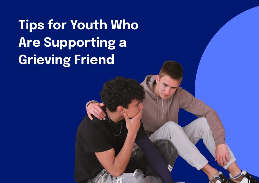 Ten Tips for Youth Who Are Supporting a Grieving Friend - Eluna