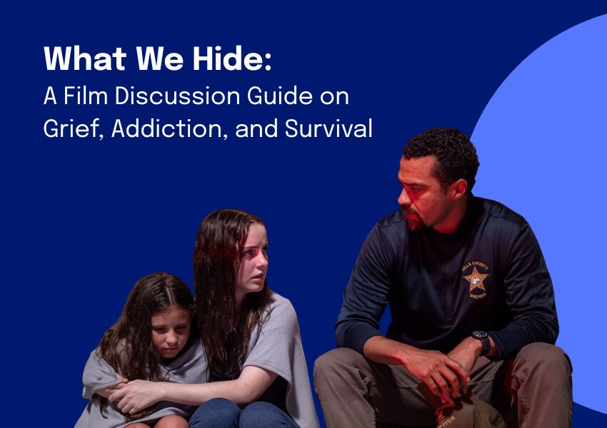 What We Hide: A Film Discussion Guide on Grief, Addiction, and Survival ...