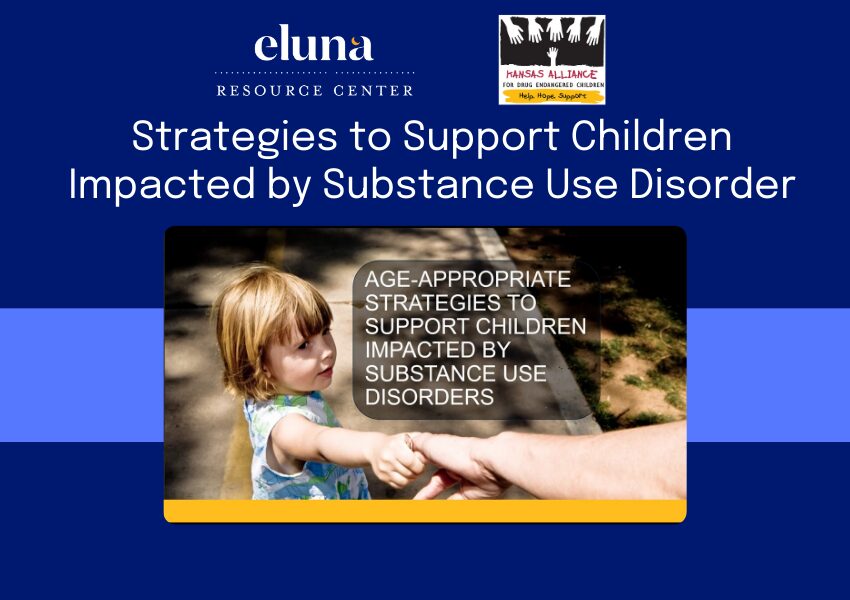 Strategies to Support Children Impacted by Substance Use Disorder - Eluna